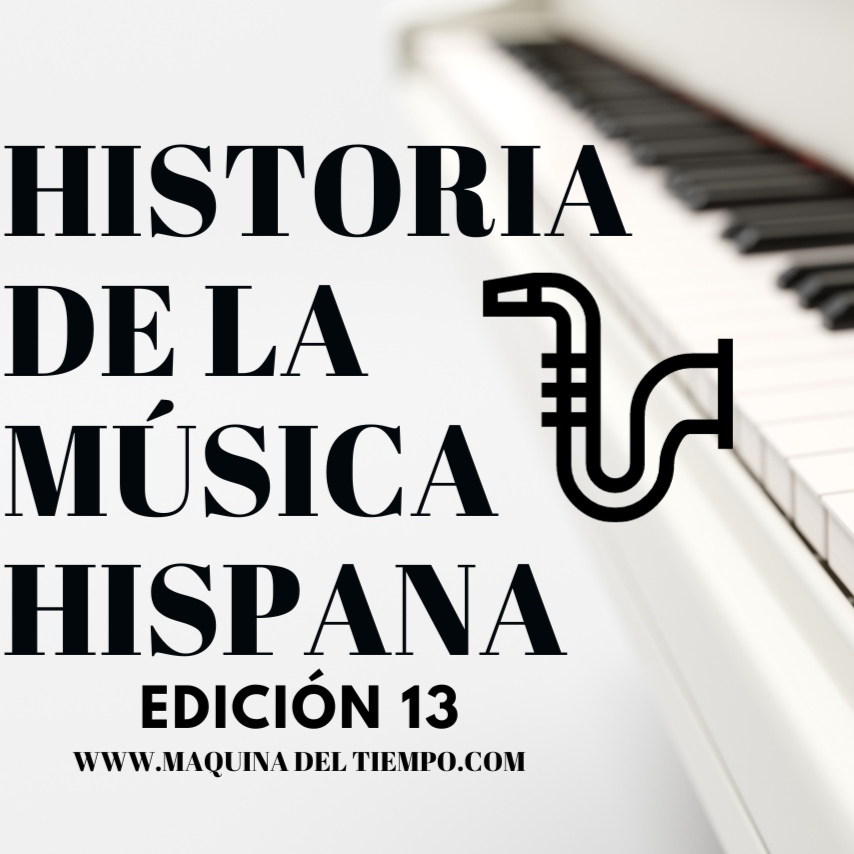 HISTORIA DE LA MUSICA HISPANA edición Nº 13 - La maquina del tiempo con ...