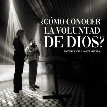 ¿Cómo Conocer La Voluntad De Dios? I Pastores Joel Y Lariza Irazabal - Un Propósito Podcast ...