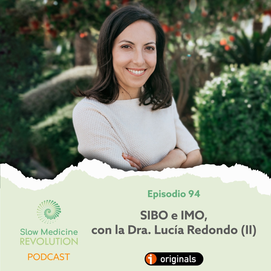 94 - SIBO e IMO, con la Dra. Lucía Redondo (II) - Slow Medicine Revolution - Podcast en iVoox