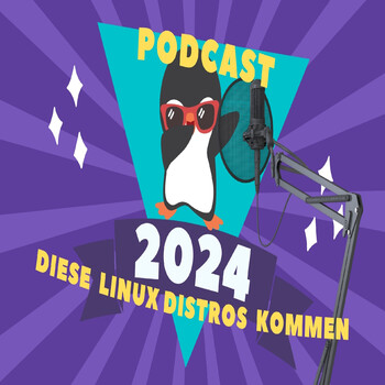 Linux Podcast: Diese Linux Distros kommen 2024 - meine Vorschau - MichlFranken Technologie ...