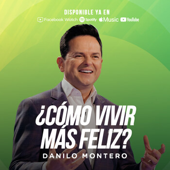 ¿Cómo vivir más feliz? (video) - Danilo Montero | Prédicas Cristianas 2023 - Danilo Montero ...