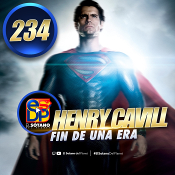 Programa 234 - ESDP 2.0 - Henry Cavill no volverá a interpretar a Superman - El Sótano del ...