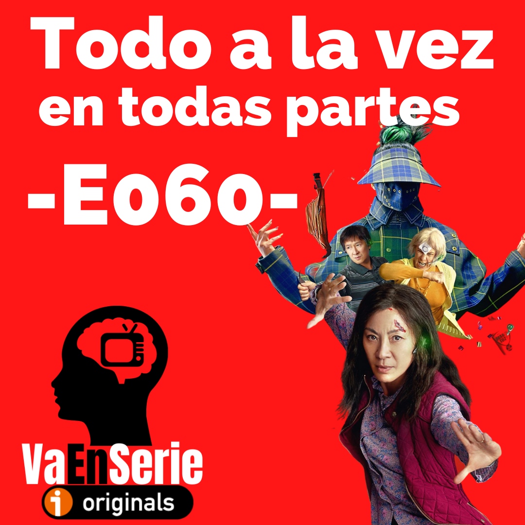 Los Hubiera Todo A La Vez En Todas Partes E060 Va En Serie Podcast En Ivoox