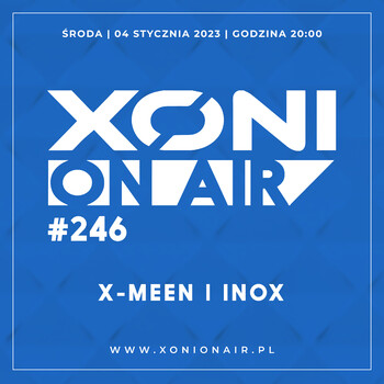 Xoni On Air Episode#246 X-Meen / Inox (podsumowanie roku 2022 XXL) - Xoni On Air - Podcast en iVoox