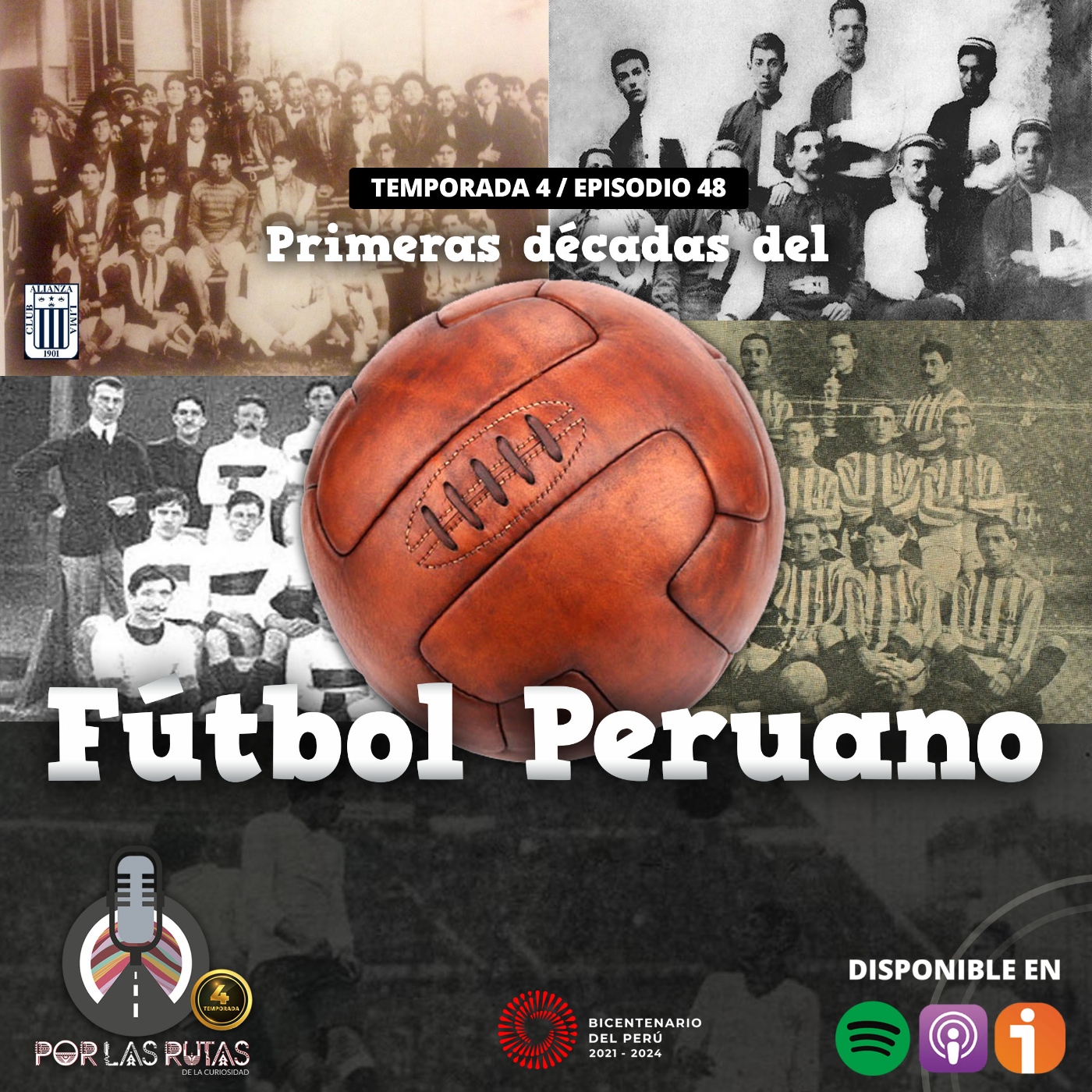 T4 E48 Primeras Décadas Del Fútbol Peruano Por Las Rutas De La