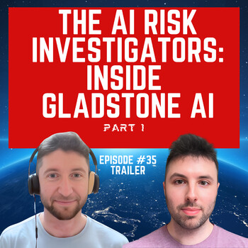 Episode #35 TRAILER “The AI Risk Investigators: Inside Gladstone AI, Part 1” For Humanity: An AI ...