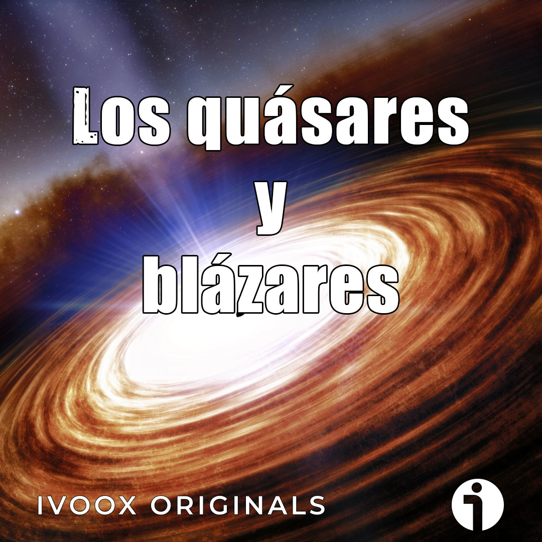 Misterios del Universo - Ep. 28 y final: Los quásares y blázares - Astrobitácora: astronomía con ...