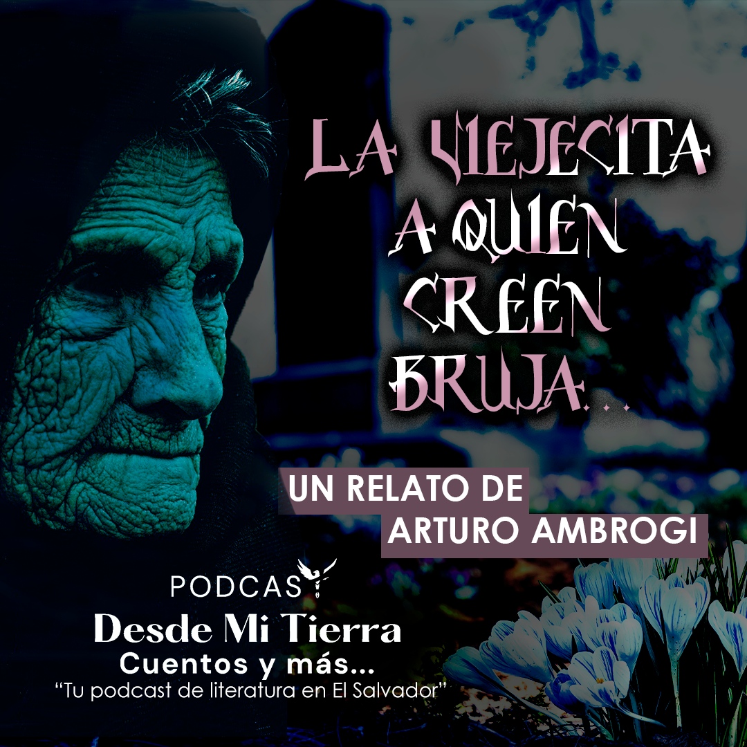 PROGRAMA #12 "La viejecita a quien creen bruja..." de Arturo Ambrogi - Desde Mi Tierra: cuentos ...