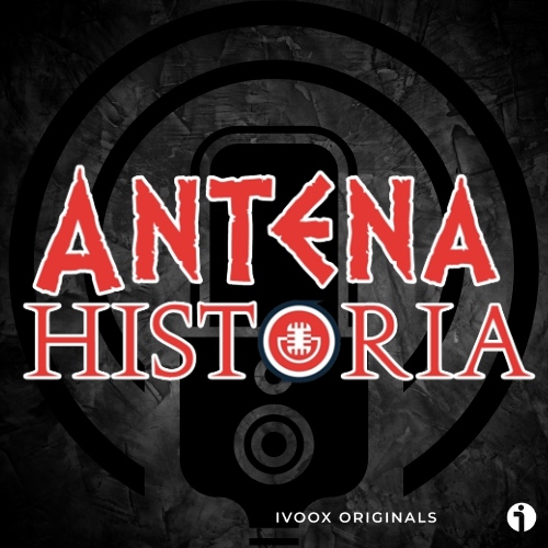 Antena Historia - Podcast en iVoox