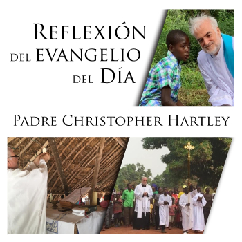 Padre Christopher Hartley | Reflexión Ev. del día - Podcast en iVoox