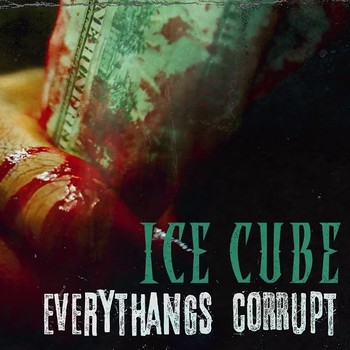Globo FM - Ice Cube: Everythang's Corrupt - Si la música hablase ...