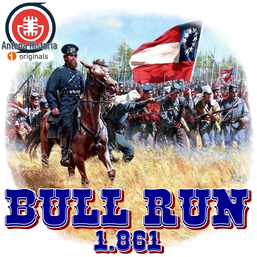 Bull Run, 1861 - Antena Historia - Podcast en iVoox