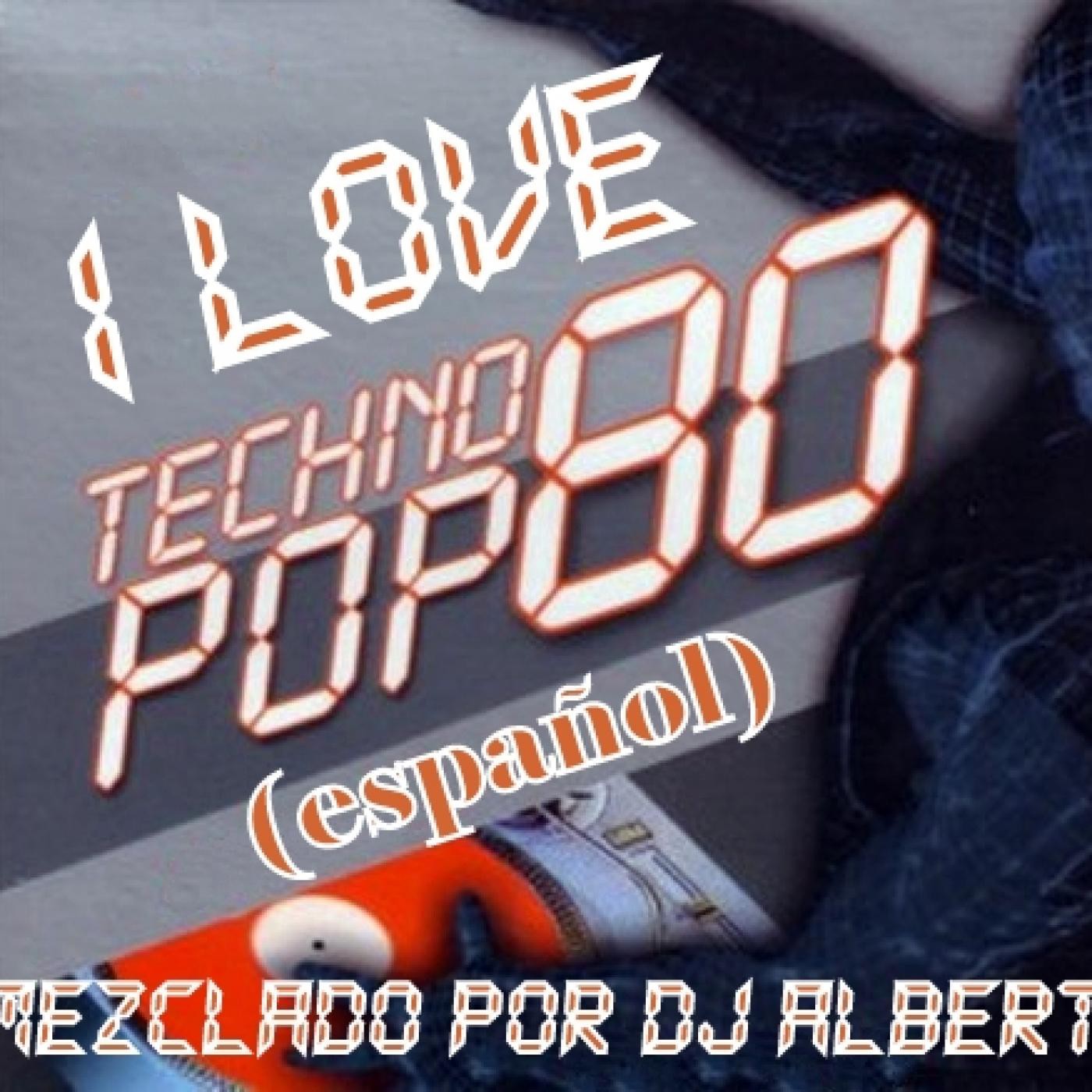 I LOVE TECHNO POP 80 (español) Mezclado por DJ Albert - SESSIONS DJ ...