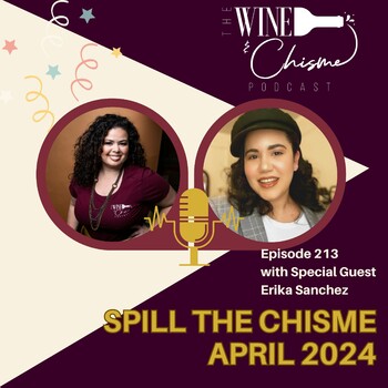 Spill the Chisme - April 2024 with Erika Sanchez - The Wine & Chisme ...