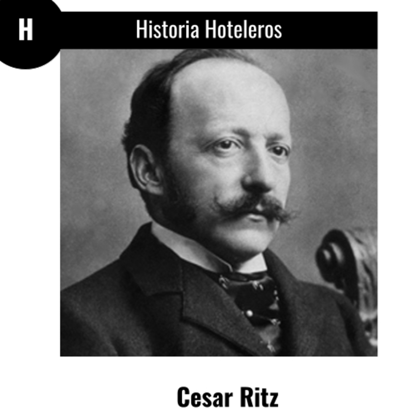 H01: Cesar Ritz: El pionero de la hotelería de lujo moderna en Hablan ...