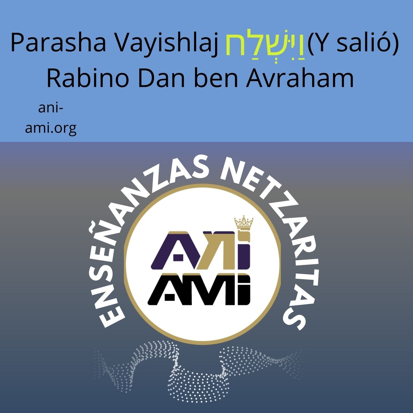 Parashá Vayishlaj - "Y envió" | Rab Dan ben Avraham | - Enseñanzas ...