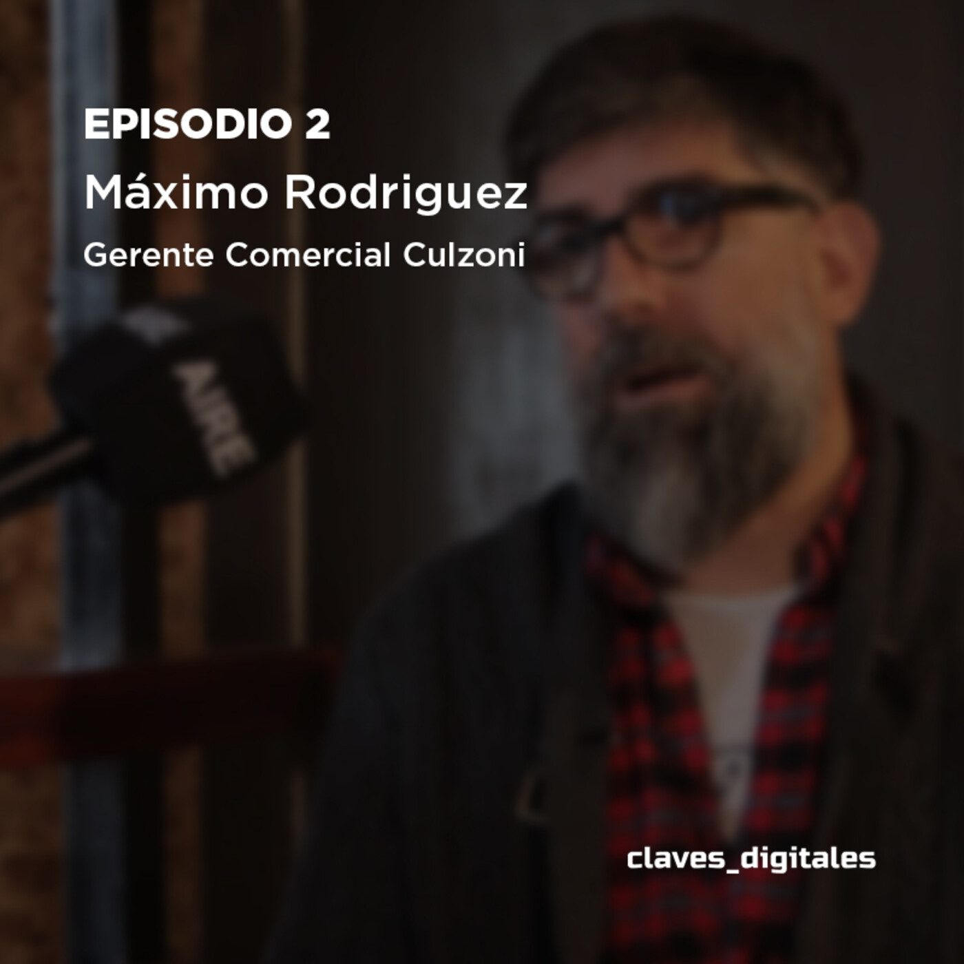 Episodio 2: Máximo Rodriguez, Gerente Comercial de Culzoni - Claves ...