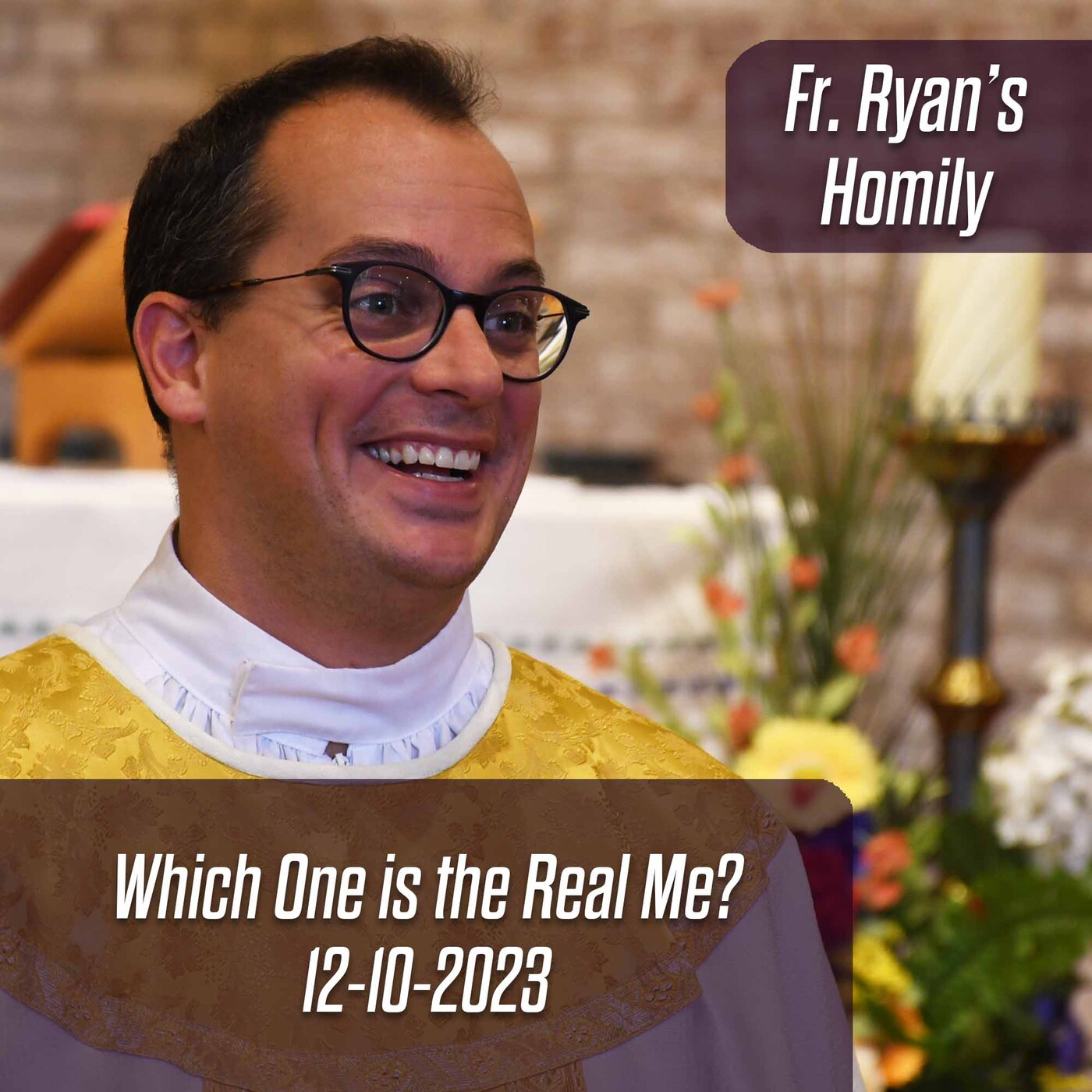 402. Fr. Ryan Homily - Which One is the Real Me? - St. Basil Catholic ...