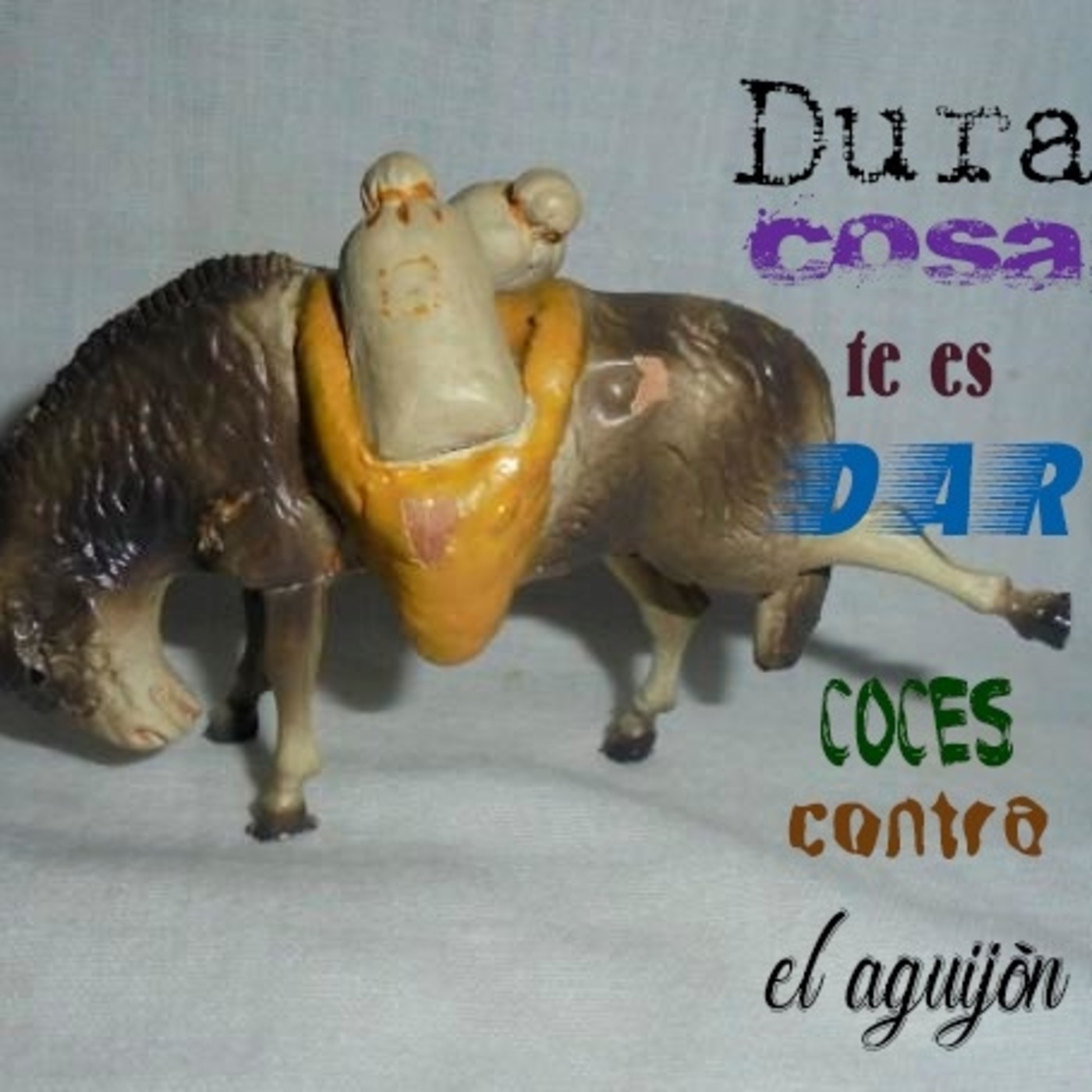 Dura cosa te es dar coces contra el aguijón. - Templo Cristiano FADE ...