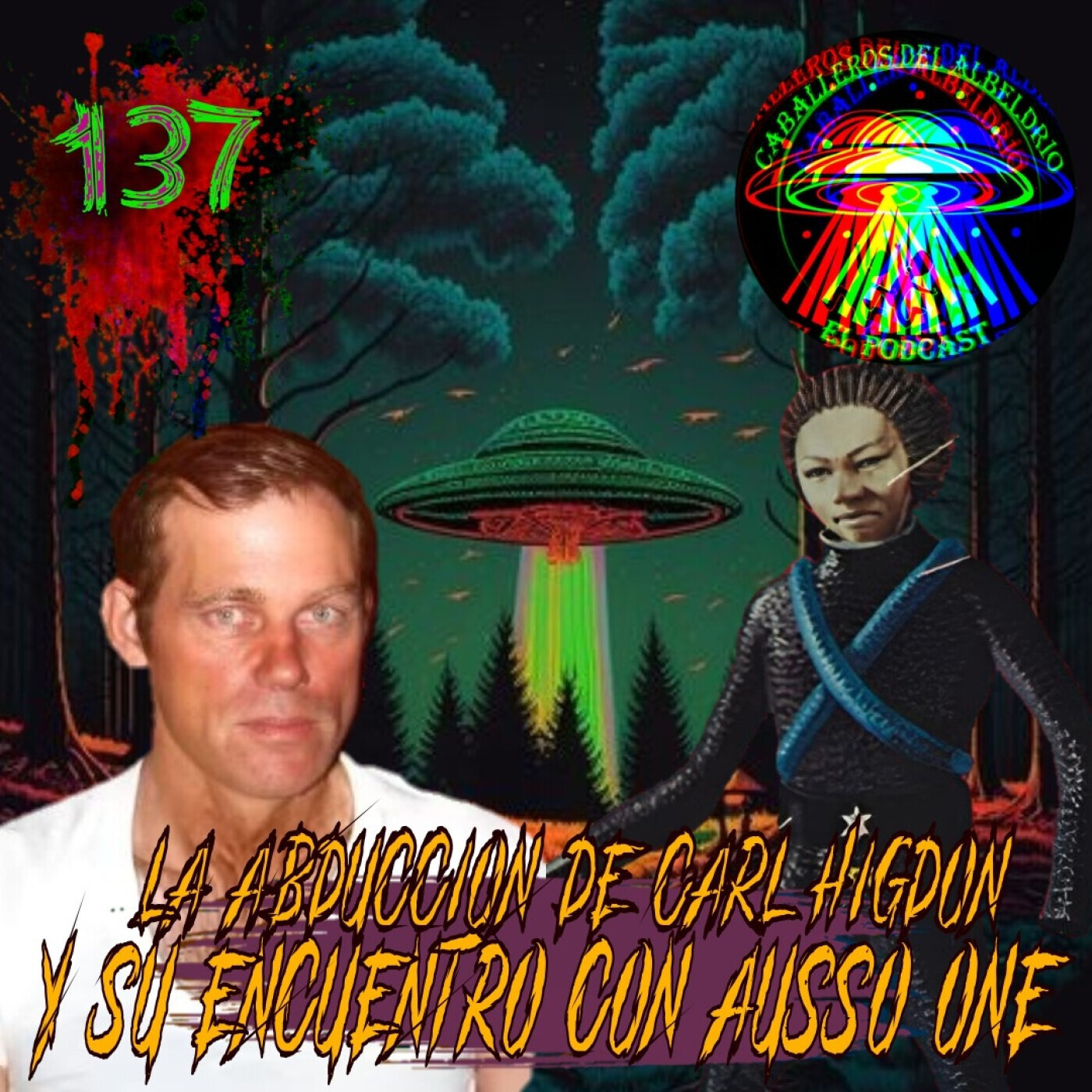 C137: La Abducción de Carl Higdon y su Encuentro con Ausso One ...