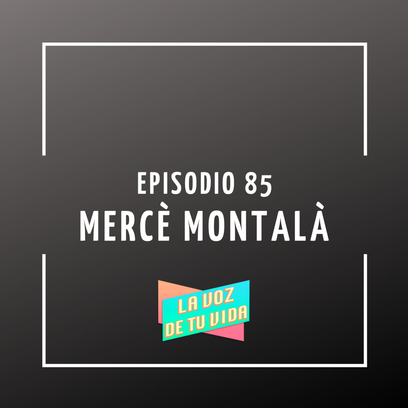85. Mercè Montalà - La voz de tu vida - Podcast en iVoox