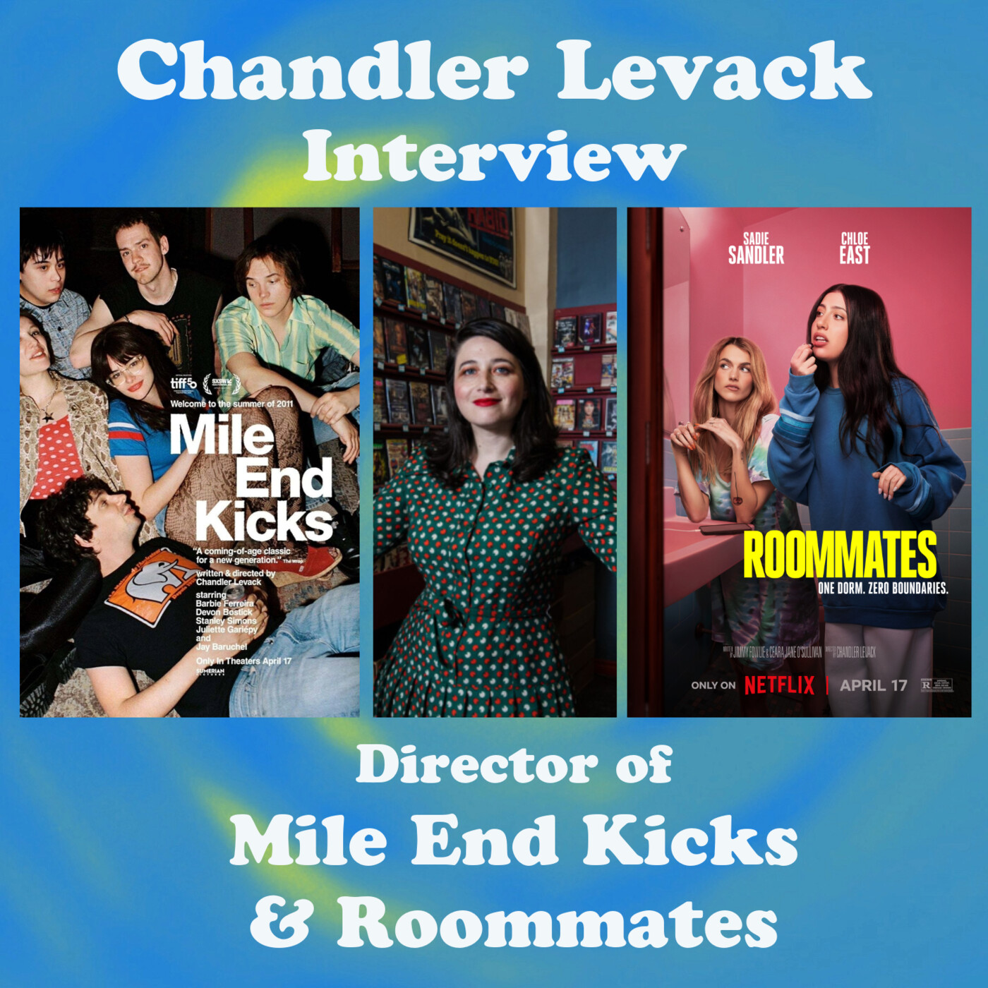 Chandler Levack Interview (Director of "Mile End Kicks" & "Roommates ...