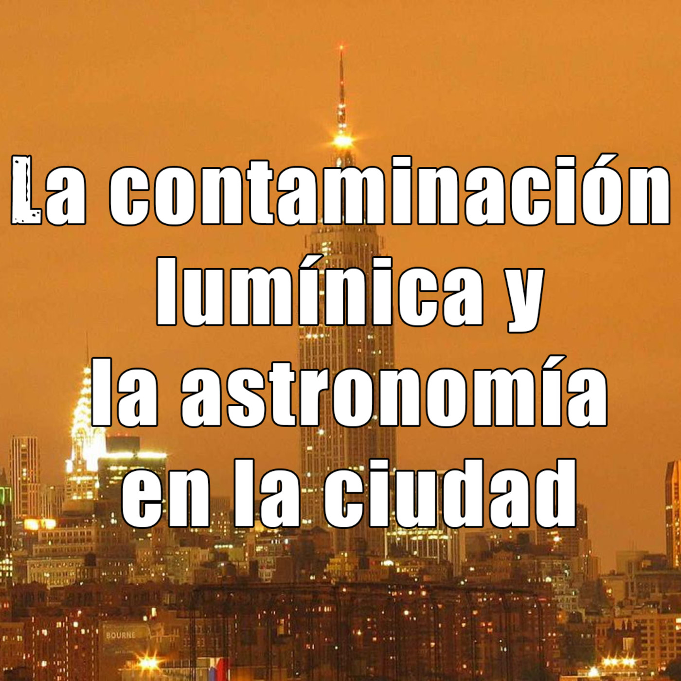 Astrobitácora - 1x27 - La contaminación lumínica y la astronomía en la ...