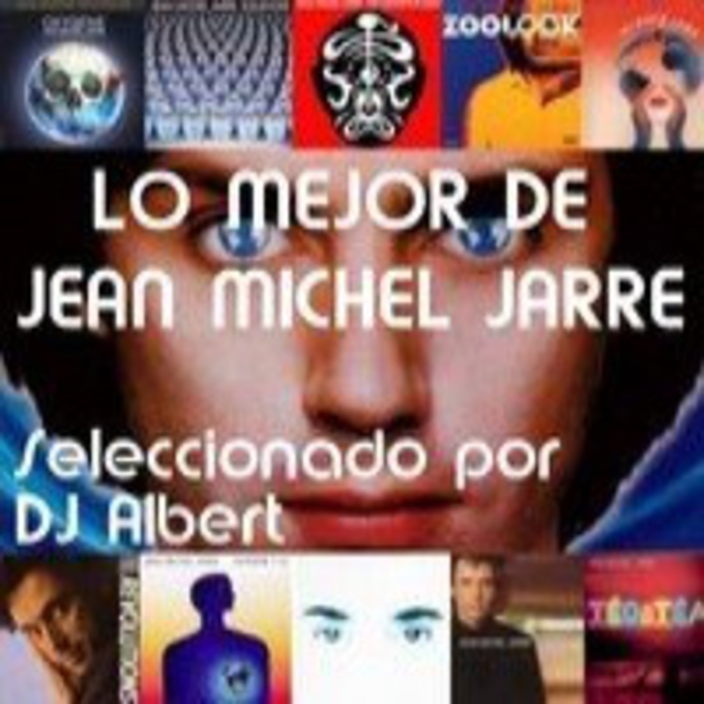 LO MEJOR DE JEAN MICHEL JARRE Seleccionado por DJ Albert - SESSIONS DJ ...