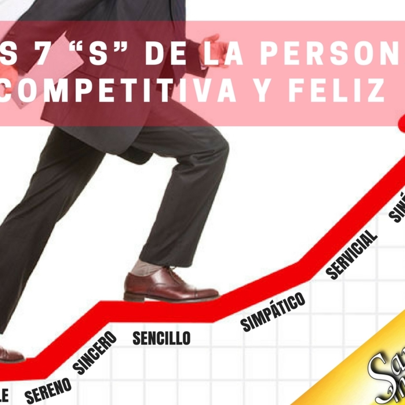 21- Las 7 "s" de la persona competitiva y feliz - SANAMENTE - Podcast ...