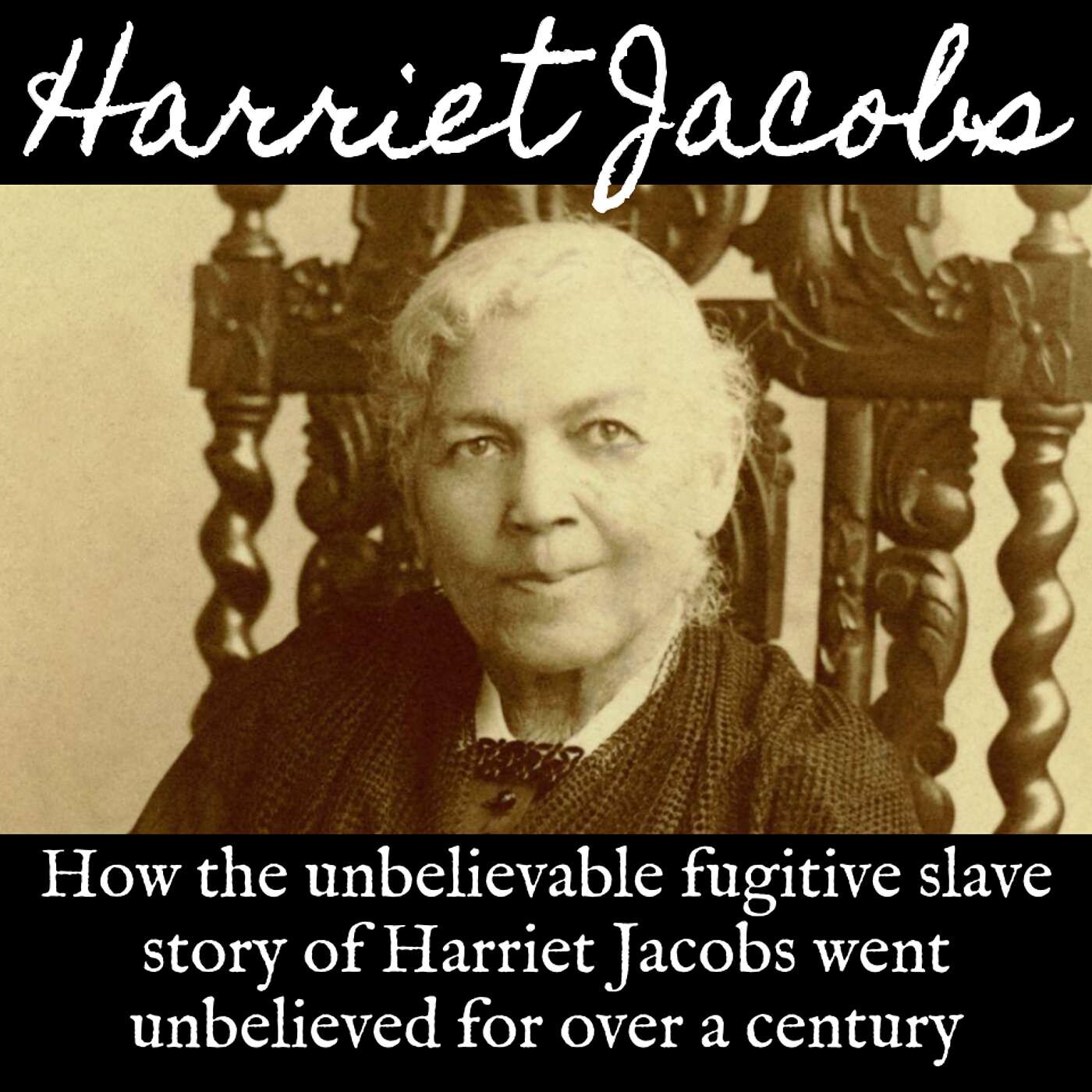 Ep. 151 Harriet Jacobs: How the Unbelievable Fugitive Slave Story of ...