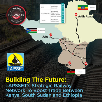 Building The Future: LAPSSET’s Strategic Railway Network To Boost Trade ...