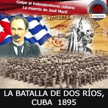 NdG #425 La Batalla de Dos Ríos , Cuba1895, la muerte de José Martí ...