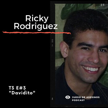 T3 E3 Ricky Rodriguez "Davidito" - Juego de Asesinos Podcast - Podcast ...