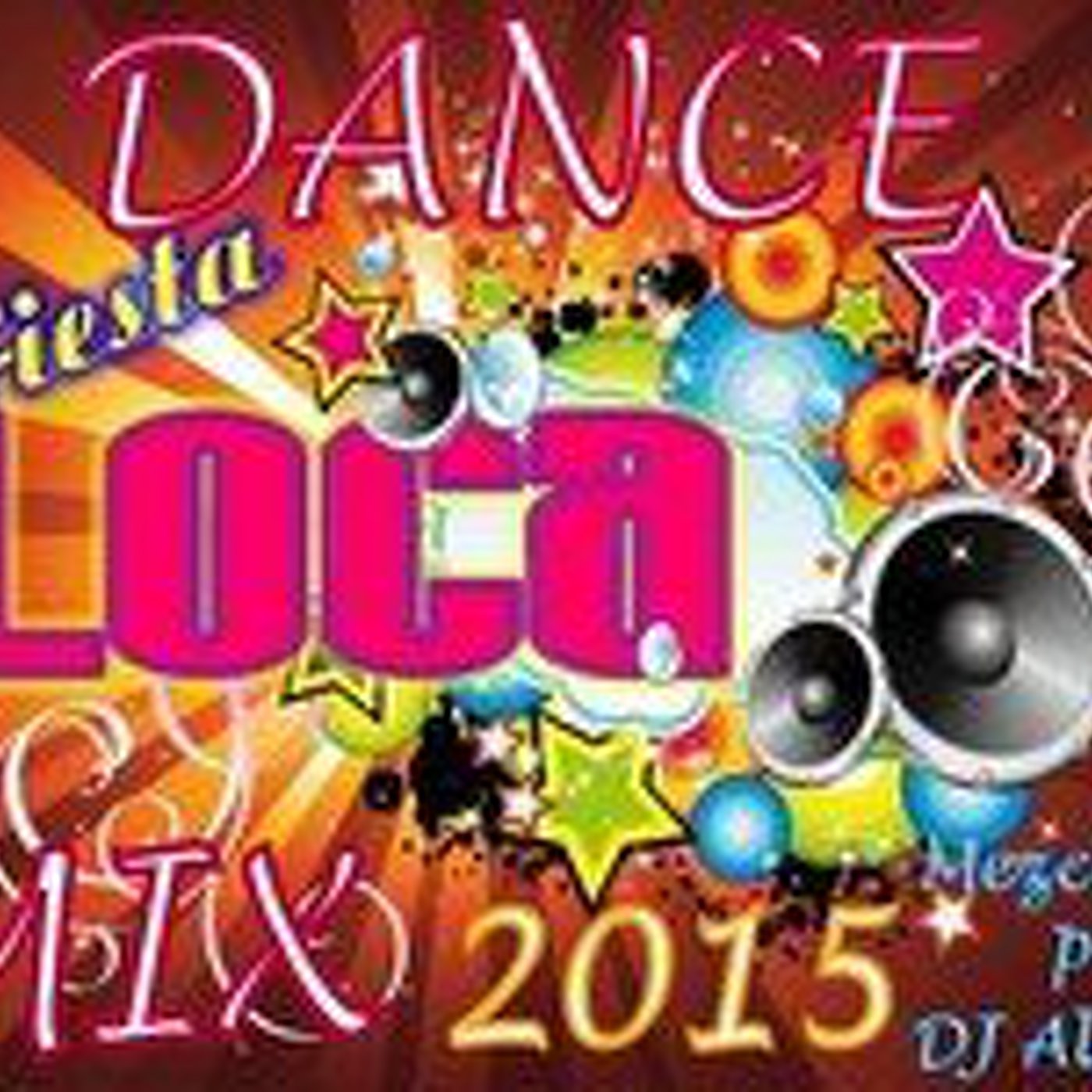 DANCE FIESTA LOCA MIX 2015 Mezclado por DJ Albert en SESSIONS DJ ALBERT ...