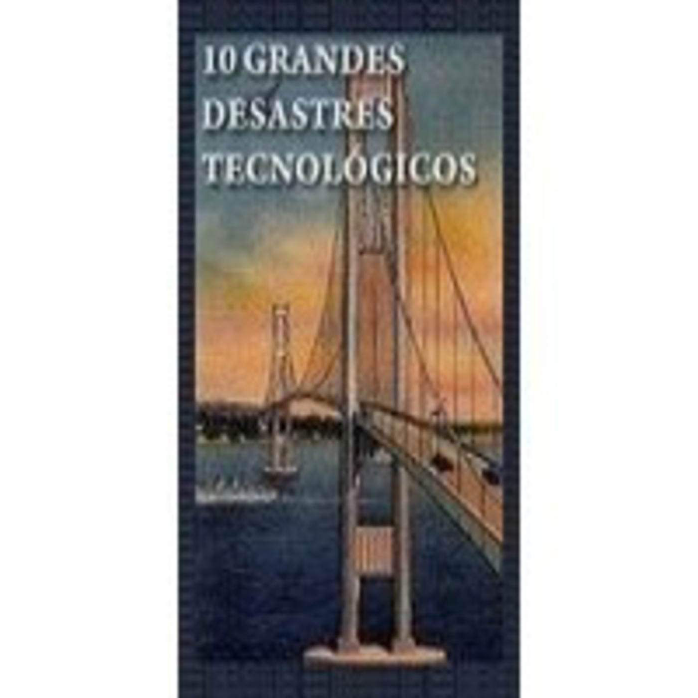 Los 10 grandes desastres tecnológicos - Ciencia y Sociedad ...