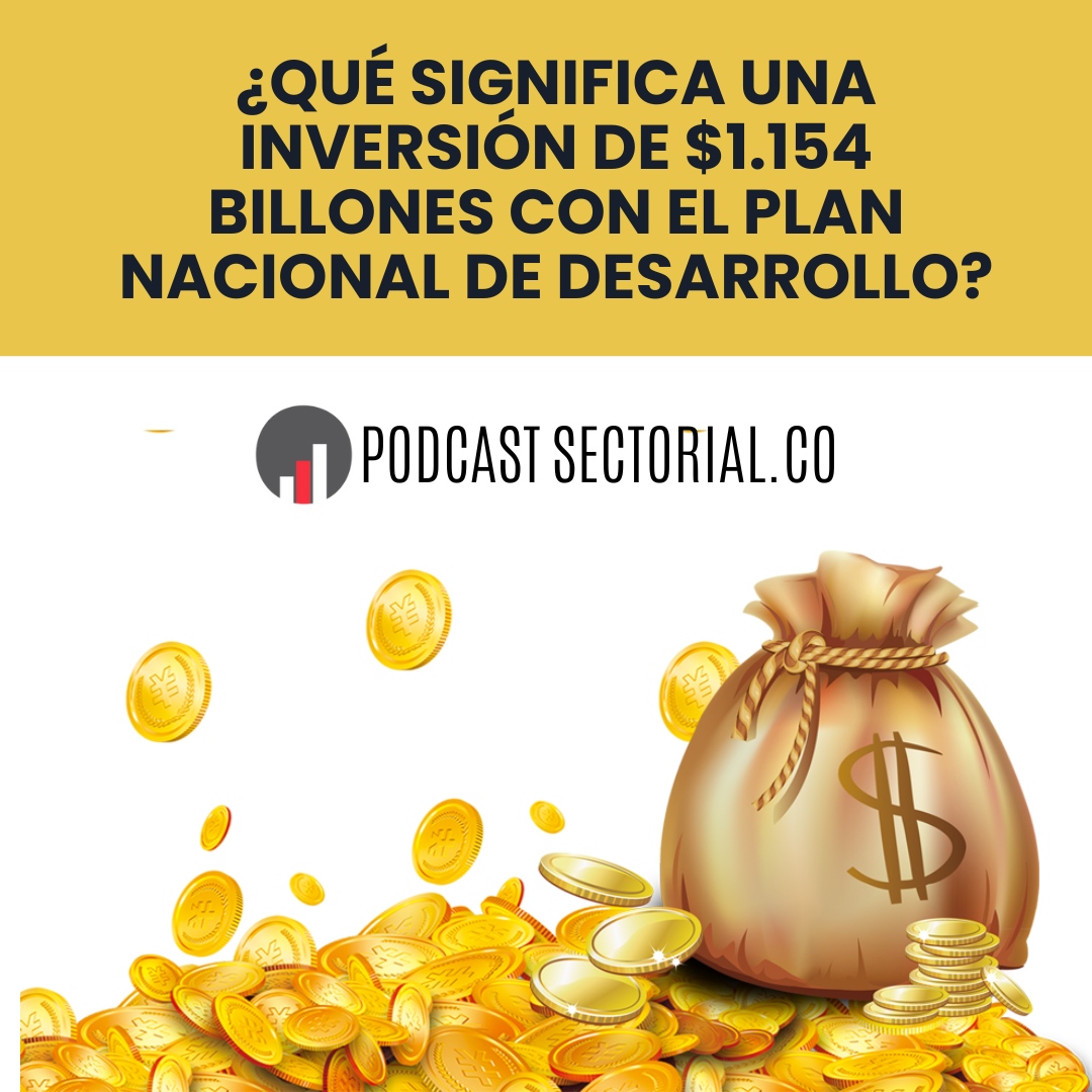 EP 148: ¿Qué Significa una Inversión de $COP 1.155 Billones con el Plan ...