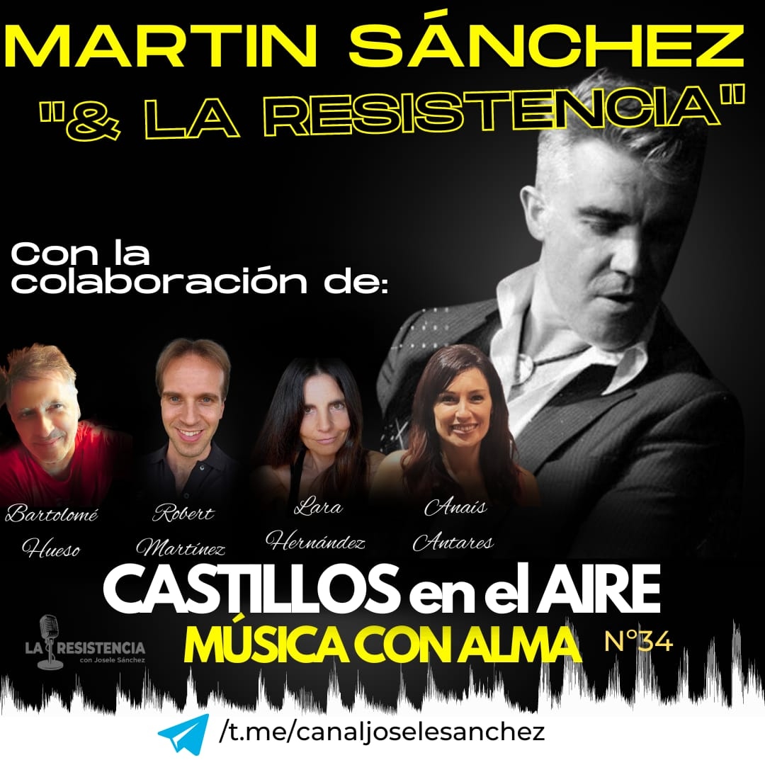 34. MARTIN SÁNCHEZ y la Resistencia. - LA RESISTENCIA con Josele ...