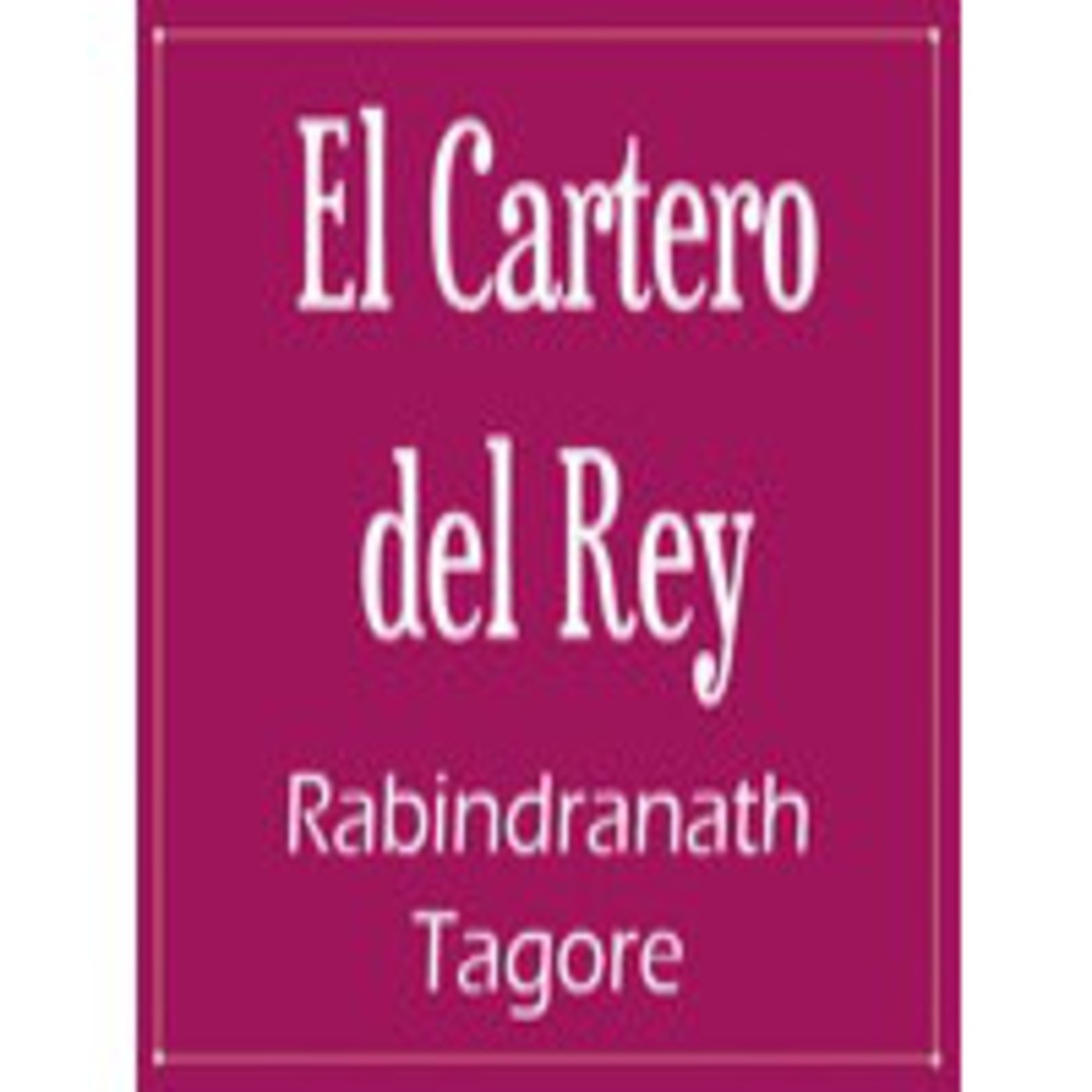 2. El Cartero del Rey – Rabindranath Tagore - Serie Teatro 2012 ...