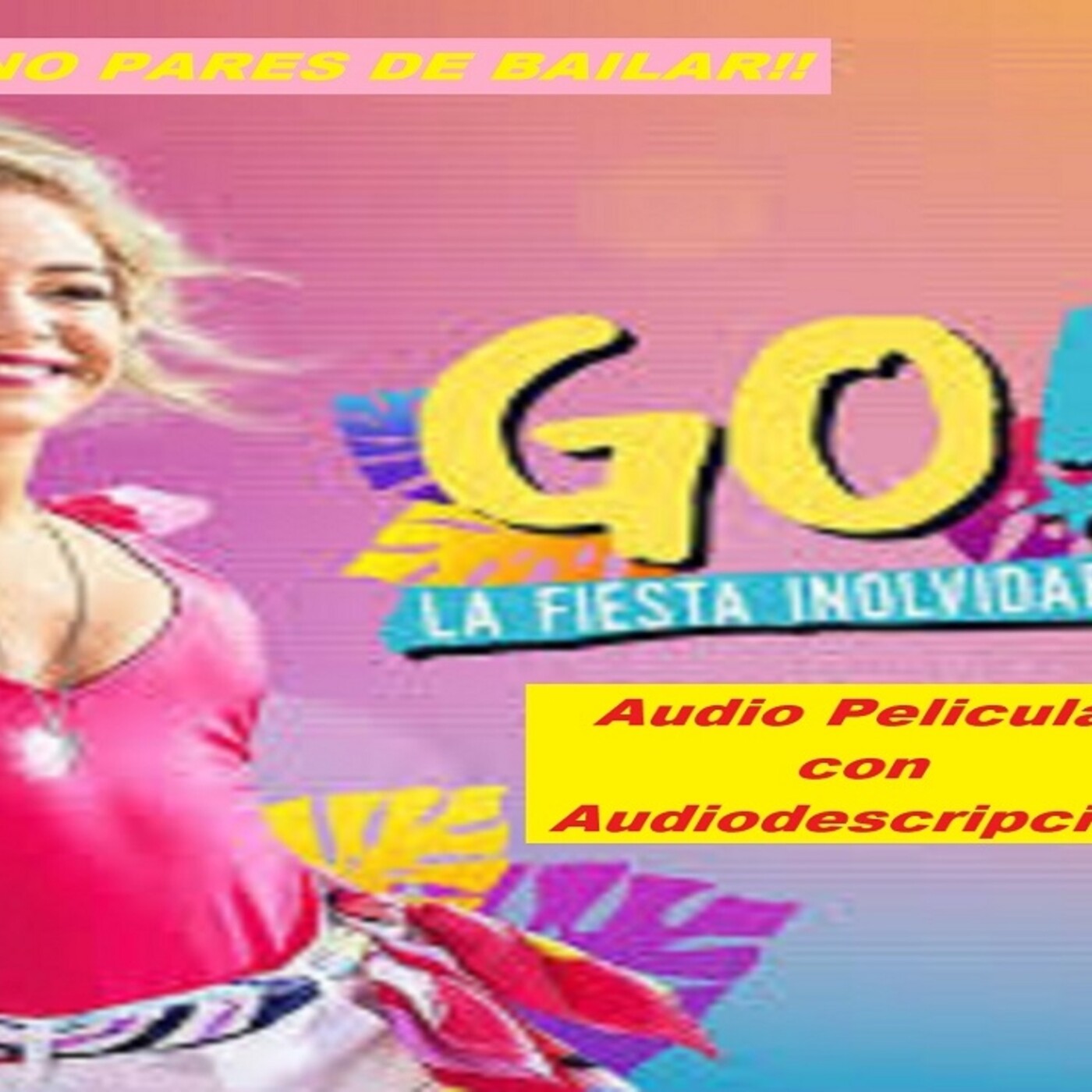 GO! La fiesta inolvidable 🎬 Película Completa con Audiodescripción ...