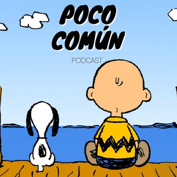 Poco Común Ep.72 "Peanuts - Snoopy y Charlie Brown" - Poco Común ...
