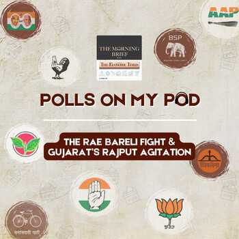 Polls On My Pod: The Rae Bareli Fight & Gujarat’s Rajput Agitation ...