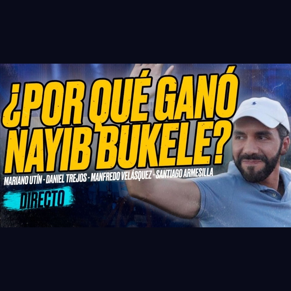 ¿Por qué arrasa BUKELE? - Matiano UTÍN, Daniel TREJOS, Manfredo ...