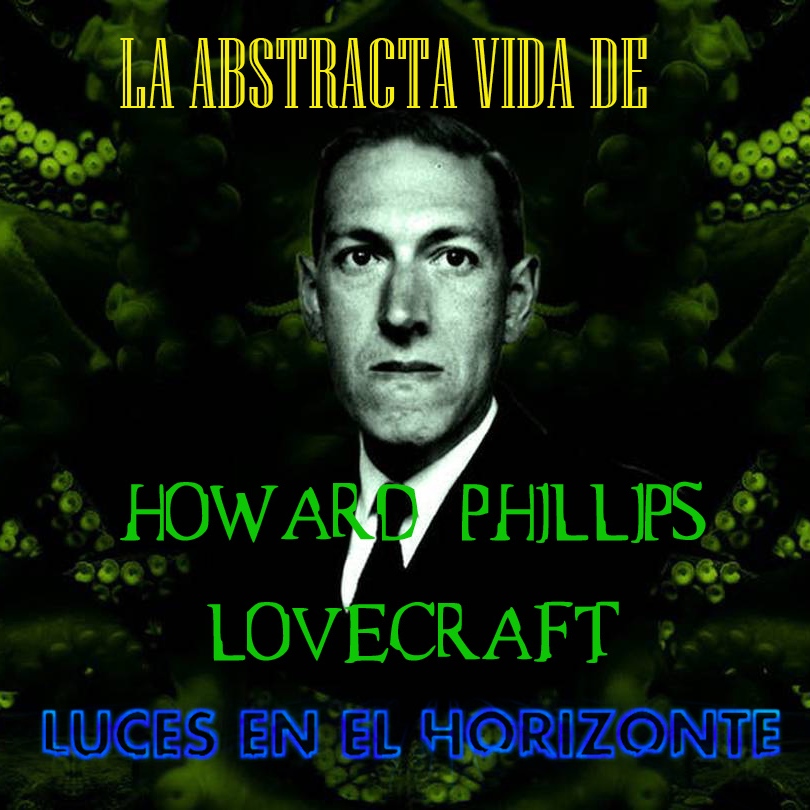 HOWARD PHILLIPS LOVECRAFT, Una vida Abstracta [Cap 15] - Luces en el ...