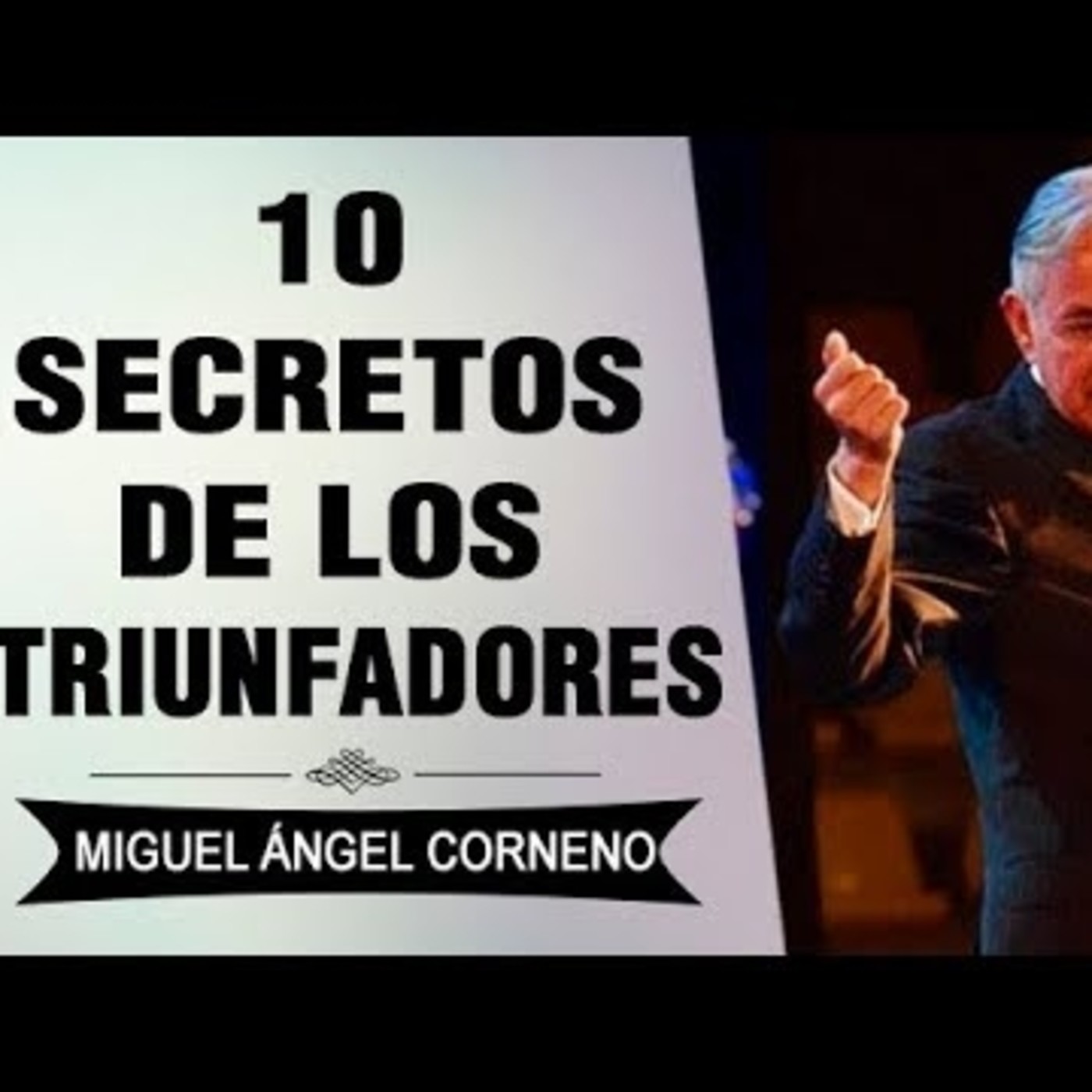 MIGUEL ÁNGEL CORNEJO - 10 Secretos de los Triunfadores - Podcast ...