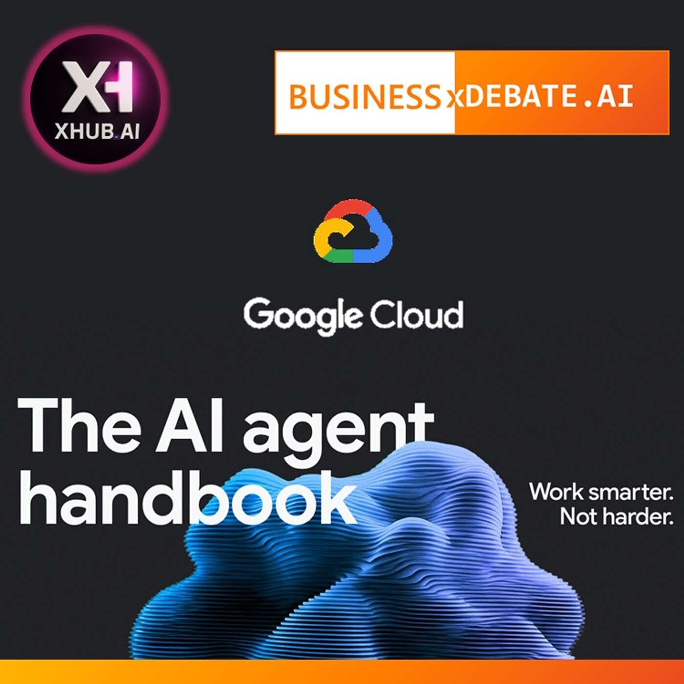 T5.E213. xDEBATE.AI THE AI AGENT HANDBOOK Trabaja de forma más inteligente. No más duro. - xHUB ...