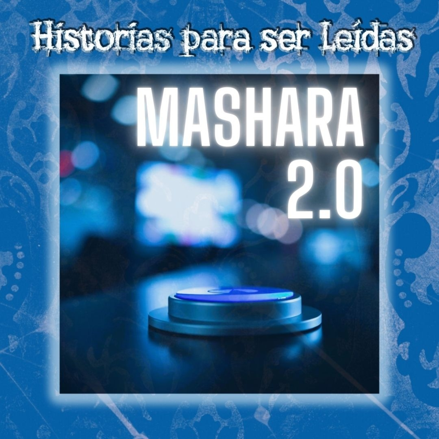 MASHARA v2.0 Entre datos. Parte 1 - HISTORIAS PARA SER LEÍDAS - Podcast ...