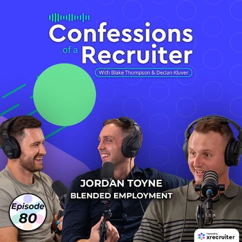 Jordan Toyne (Blended Employment) Confessions of a Recruiter #79 ...