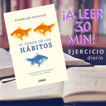 El poder del Hábito - Charles Duhigg. Parte 4 - Ejercicios de lectura ...