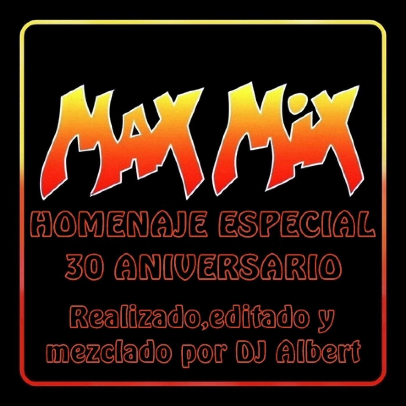 MAX MIX HOMENAJE 30 ANIVERSARIO Realizado,editado y mezclado por DJ ...