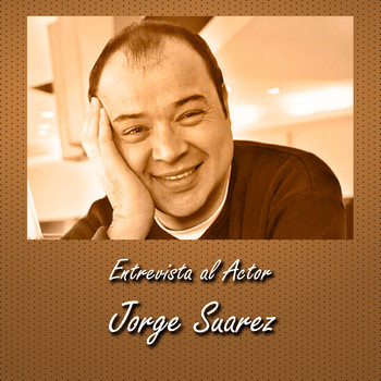 03-03 Entrevista al actor Jorge Suarez - Descontracturados: Secciones y ...
